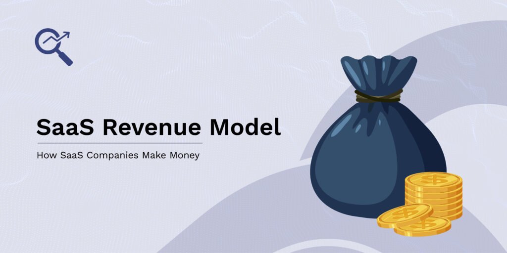 SaaS Revenue Model: How SaaS Companies Make Money - SaaS Link Building